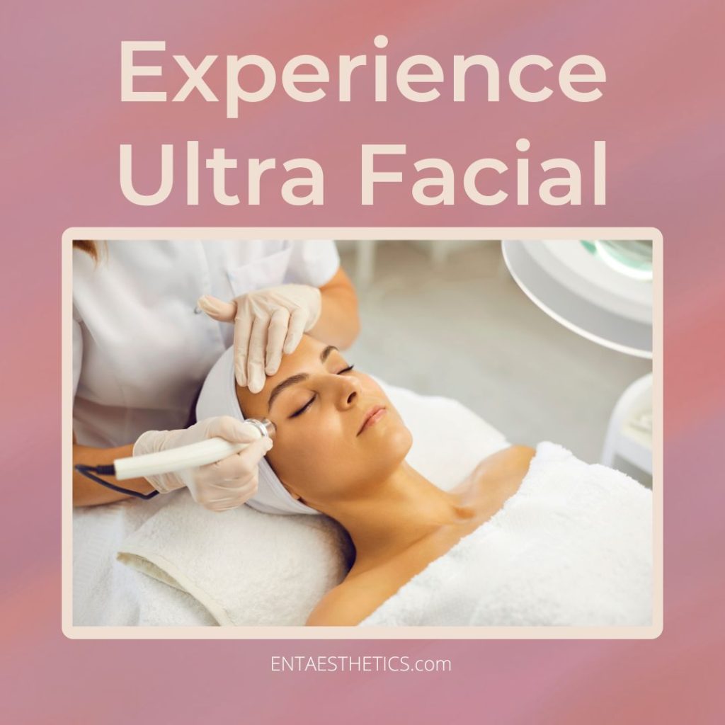 Ultra Facial - ENT Aesthetics